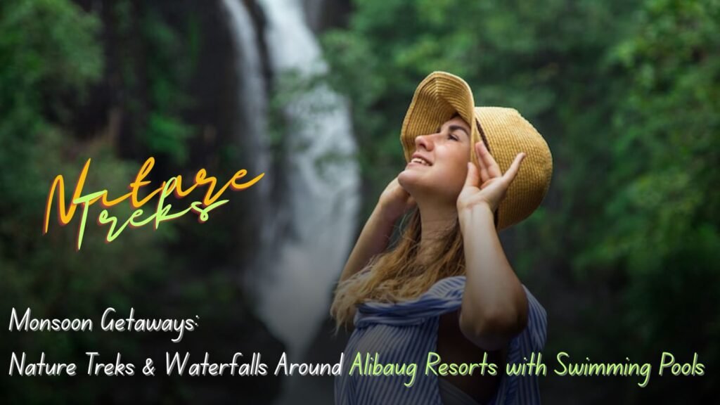 Nature Treks & Waterfalls Around Alibaug Resorts with Swimming Pools